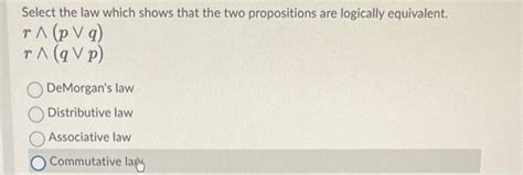 Solved Select The Law Which Shows That The Two Propositions