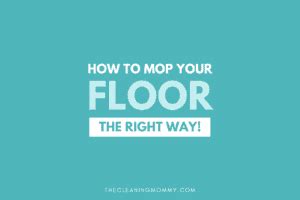 How To Mop A Floor Avoid Common Mopping Mistakes The Cleaning Mommy