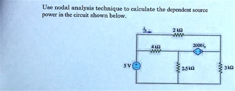 Solved Use Nodal Analysis Technique To Calculate The Dependent Source Power In The Circuit