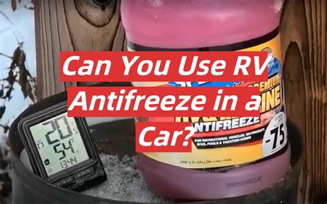 Can You Use RV Antifreeze in a Car? - RVProfy
