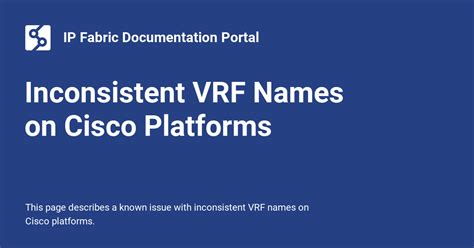 Inconsistent Vrf Names On Cisco Platforms Ip Fabric Documentation Portal