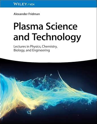 Plasma Science And Technology Lectures In Physics Chemistry Biology