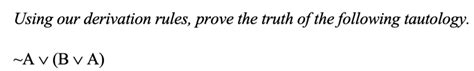 Solved Using Our Derivation Rules Prove The Truth Of The Chegg