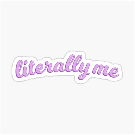 Literally Me Sticker By Overflowhidden Redbubble