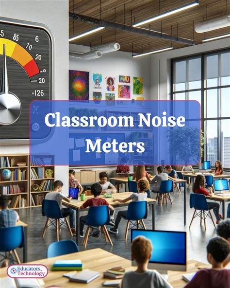 6 Best Classroom Noise Meters For Teachers Educators Technology