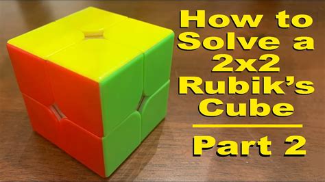 how to solve a 2x2 rubik s cube part 2 youtube