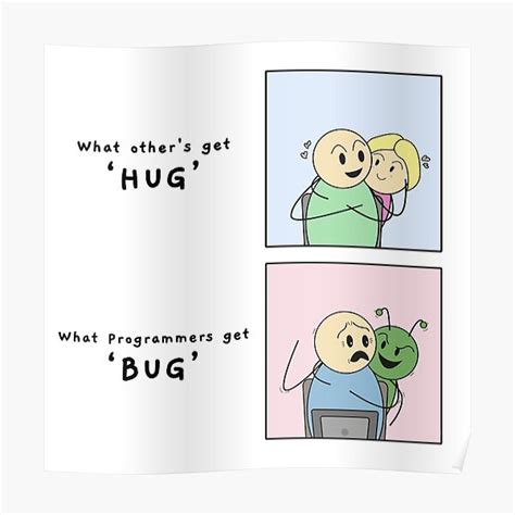 Programmers Get Bug Meme Poster By Bullish City Redbubble