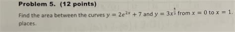 Solved Problem 5. (12 ﻿points)Find the area between the | Chegg.com