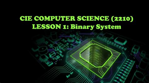 CIE Computer Science 2210 Lesson 1 Binary System YouTube