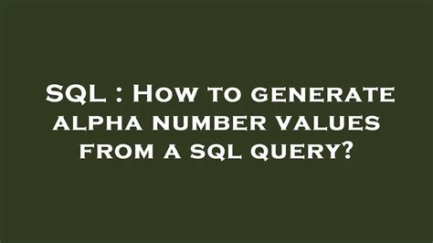 Sql How To Generate Alpha Number Values From A Sql Query Youtube