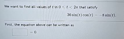 Solved We Want To Find All Values Of T In 0t