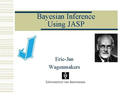 Bayesian Inference Using Jasp Ericjan Wagenmakers Outline Bayesian
