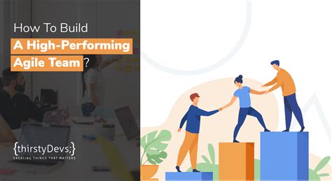 how to build a high performing agile team thirstydevs