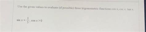 Solved Use The Given Values To Evaluate If Possible Three Chegg Com