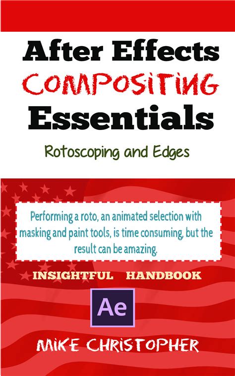 After Effects Compositing Essentials Rotoscoping And Edges By Mike Christopher Goodreads