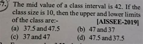 7 the mid value of a class interval is 42 if the class size is 10 th
