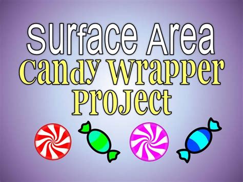 Surface Area Candy Wrapper Project Wrappers Surface Types Of Candy