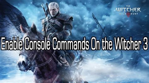 How To Enable Console Commands In The Witcher Wild Hunt YouTube
