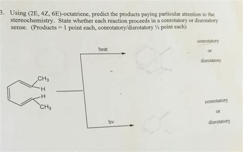 Solved Using 2e 4z 6e Octatriene Predict The Products