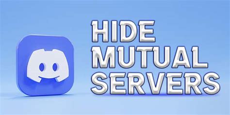 How To Hide Mutual Servers In Discord