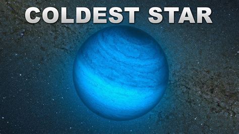The Coldest Star In The Universe Yet Discovered By Scientists Science