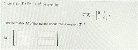Solved 1 Point Let T R2R2 Be Given By T X 0130 X Find Chegg Com
