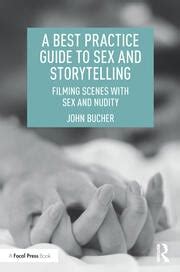 A Best Practice Guide To Sex And Storytelling Filming Scenes With Sex