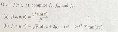 Solved Given F X Y Z Compute Fx Fy And Fz A Chegg