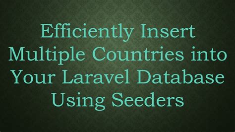 efficiently insert multiple countries into your laravel database using