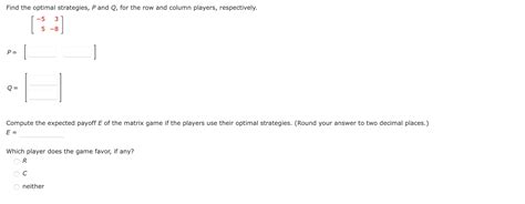 solved find the optimal strategies p and q for the row and