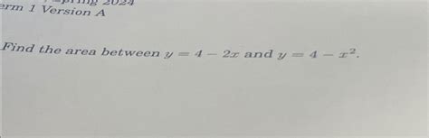 Solved Find The Sfind The Area Between Y4 2x ﻿and Y4 X2