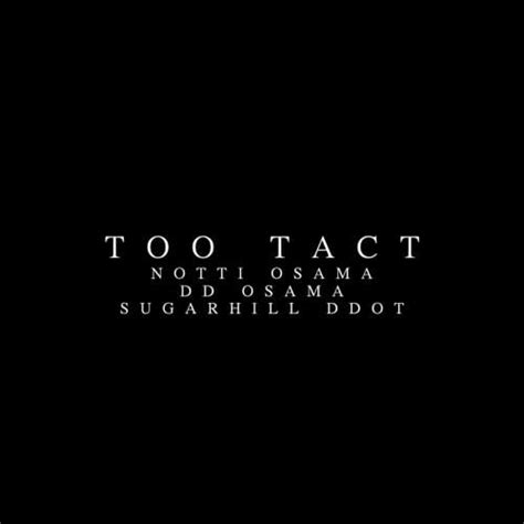 Significado De Too Tact De Notti Osama Ft Dd Osama And Sugarhill Ddot