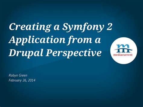 Create A Symfony Application From A Drupal Perspective Ppt