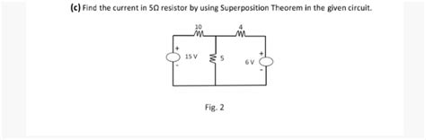 C Find The Current In 5Ω Resistor By Using Superposition Theorem In The