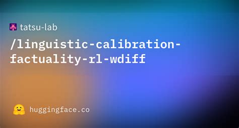 Tatsu Lablinguistic Calibration Factuality Rl Wdiff · Hugging Face