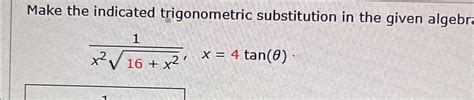Solved Make The Indicated Trigonometric Substitution In The
