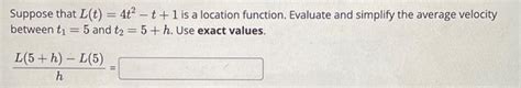 Solved Suppose That L T 4t2−t 1 Is A Location Function