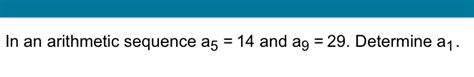 solved in an arithmetic sequence a5 14 ﻿and a9 29