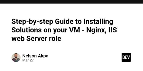 Step By Step Guide To Installing Solutions On Your Vm Nginx Iis Web
