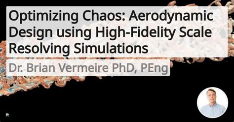 Sci Fi Turbo On Linkedin Optimizing Chaos Aerodynamic Design Using High Fidelity Scale Resolving