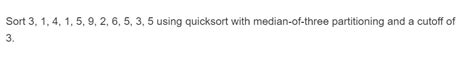 solved sort 3 1 4 1 5 9 2 6 5 3 5 using quicksort