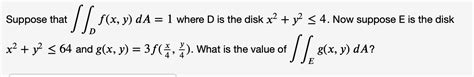 solved suppose that ∬df x y da 1 where d is the disk