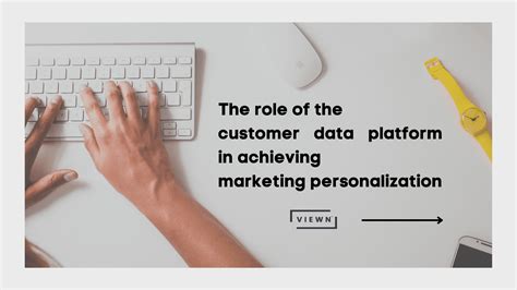The Role Of The Cdp In Achieving Marketing Personalization Customerthink