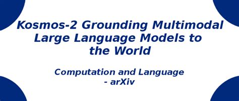 Kosmos 2 Grounding Multimodal Llm To The World S Logix