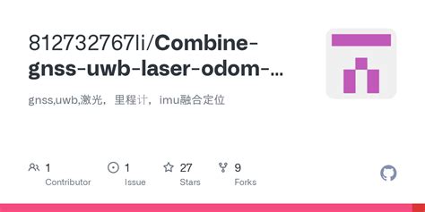 GitHub li Combine gnss uwb laser odom imu localization gnss uwb 激光里程计imu融合定位
