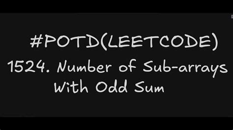 1524 Number Of Sub Arrays With Odd Sum Leetcode Daily Challenge Explained Using Prefixsum