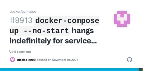 `docker Compose Up No Start` Hangs Indefinitely For Services With `depends On` `condition