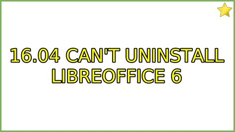 16 04 Can T Uninstall Libreoffice 6 Youtube