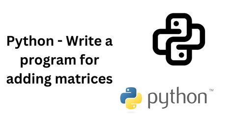 Python Write A Program For Adding Matrices Youtube