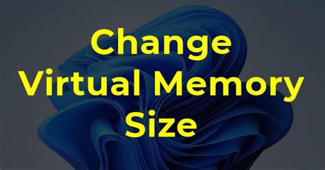 How To Change Virtual Memory Size In Windows